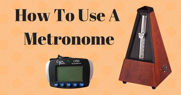 How To Use A Metronome